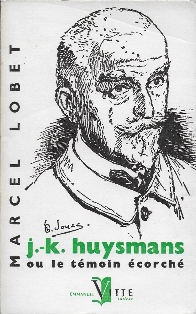 J.-K. Huysmans ou le témoin écorché - Joris-Karl Huysmans